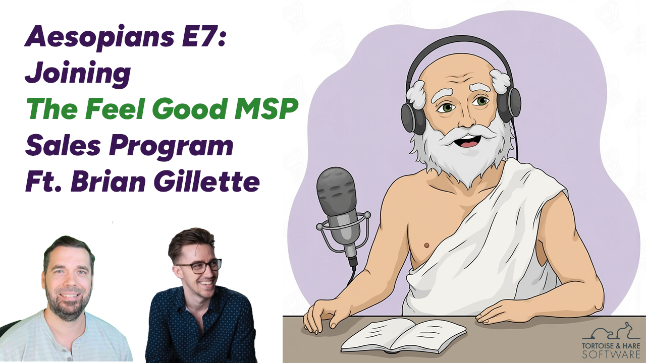 Aesopians E7: The Feel Good MSP Sales Training Program, Ft. Brian Gillette